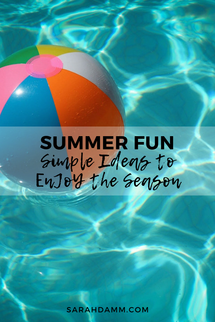 Summer Fun: Simple Ideas to Enjoy the Season - Sarah Damm